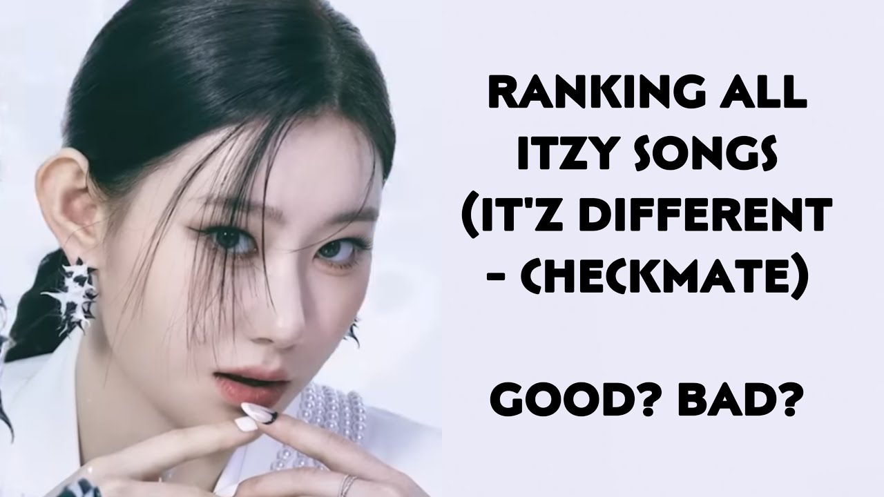 Ranking all of ITZY’s songs (IT’Z DIFFERENT - CHECKMATE) - YouTube