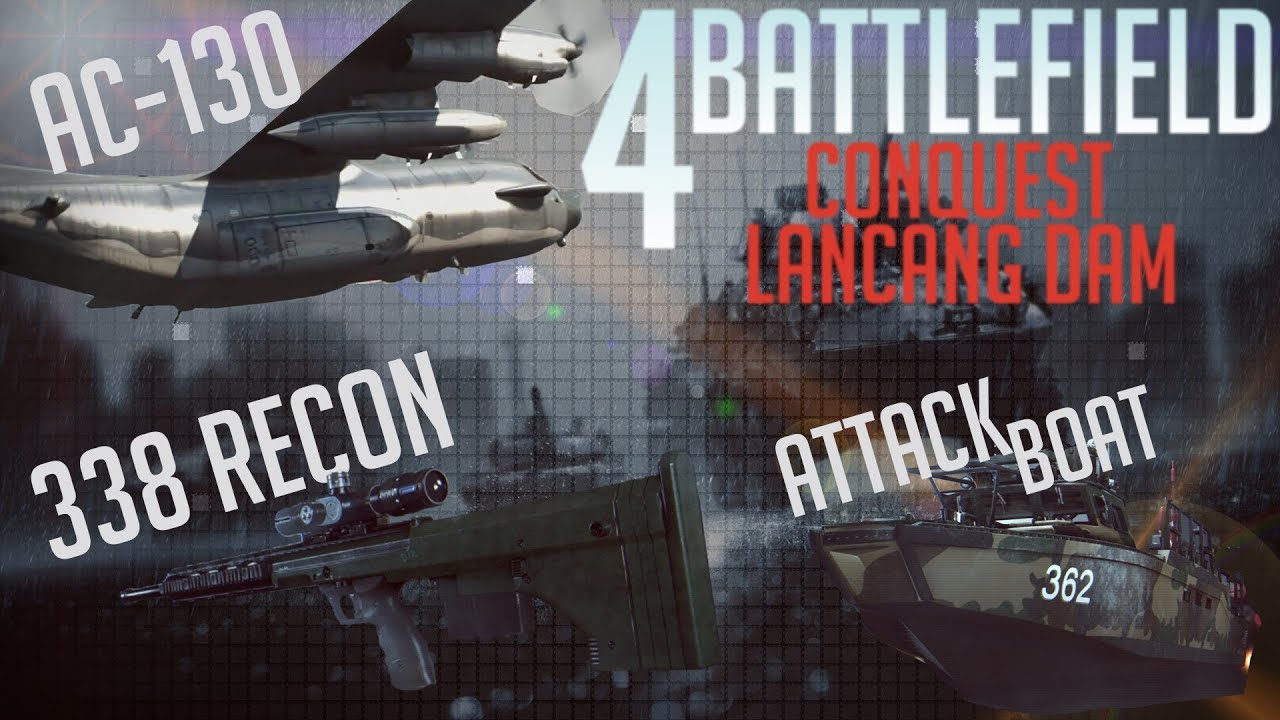 Battlefield 4 Attack Boot/ AC-130 Gunship/ 338-Recon/ Lancang Dam/ 25/2 ...