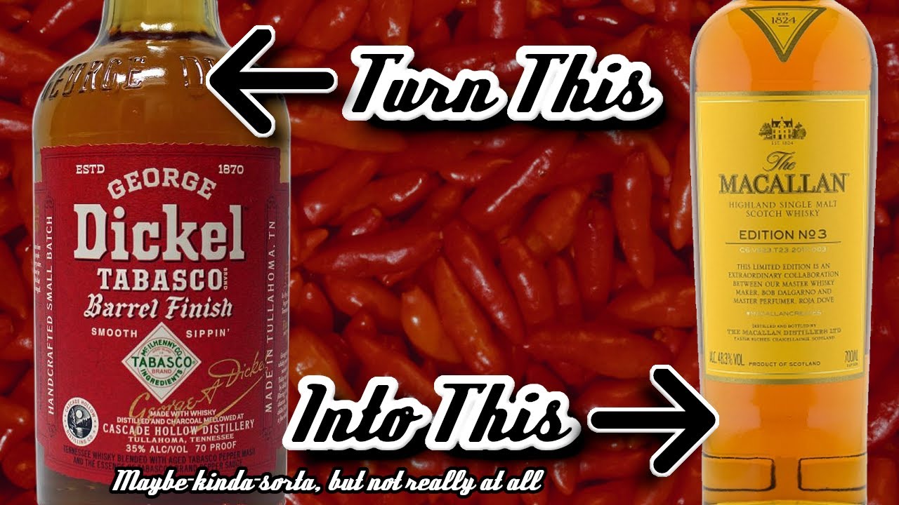 Turning George Dickel Tabasco Into Macallan Single Malt Whisky: Rotgut ...