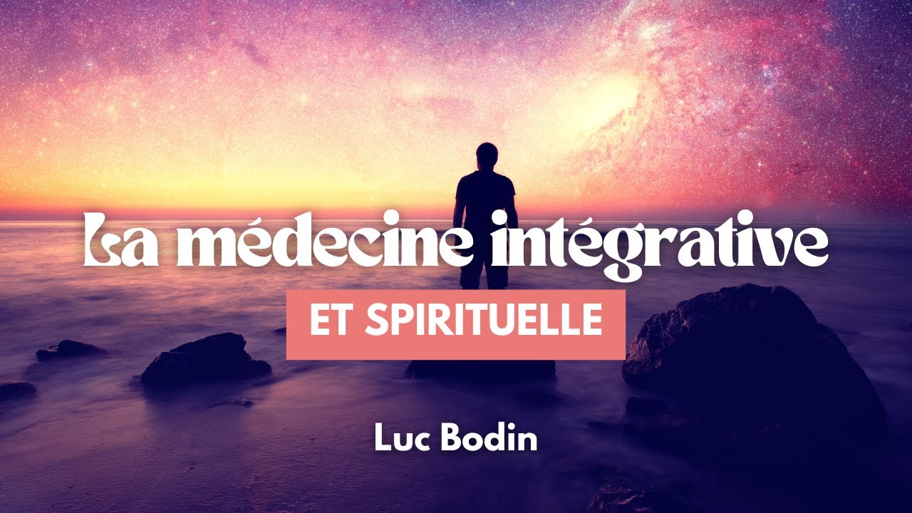 La médecine intégrative (et spirituelle) - YouTube