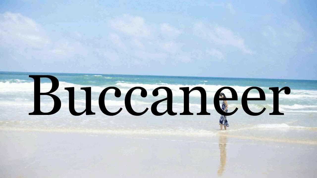 How To Pronounce Buccaneer🌈🌈🌈🌈🌈🌈Pronunciation Of Buccaneer - YouTube