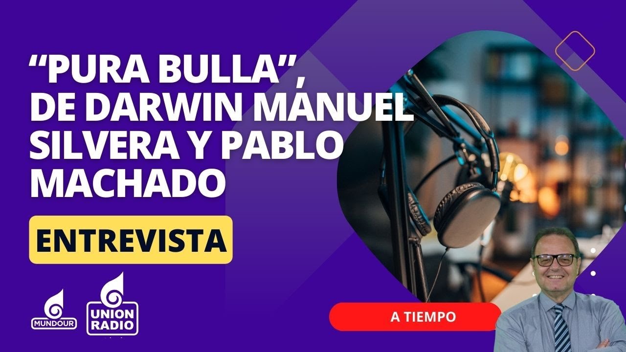 “Pura Bulla”, el podcast de Darwin Manuel Silvera y Pablo Machado || A ...