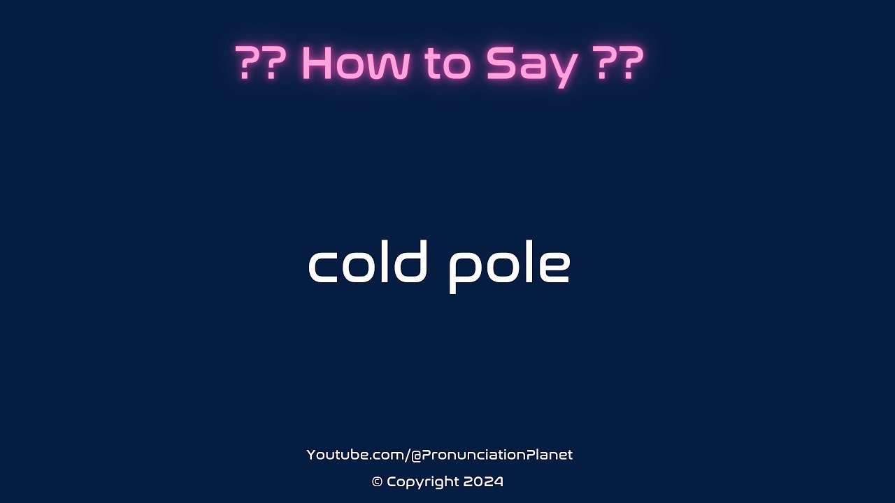 How to Pronounce Cold Pole? (CORRECTLY) | Pronunciation Planet - YouTube