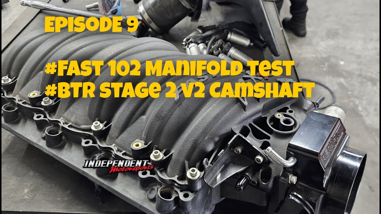 Episode 9: FAST 102 Manifold Test & BTR Stage 2 V2 Camshaft on Stathi’s ...