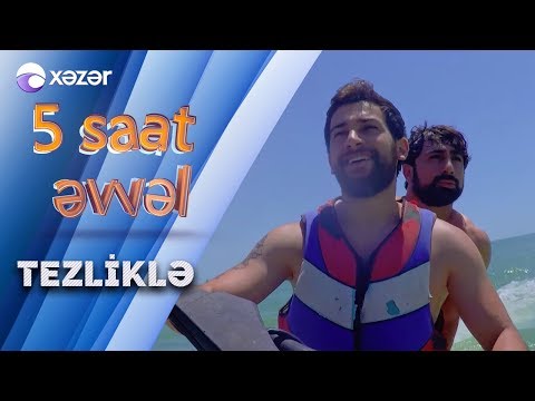 5 Saat Əvvəl - Tezliklə
