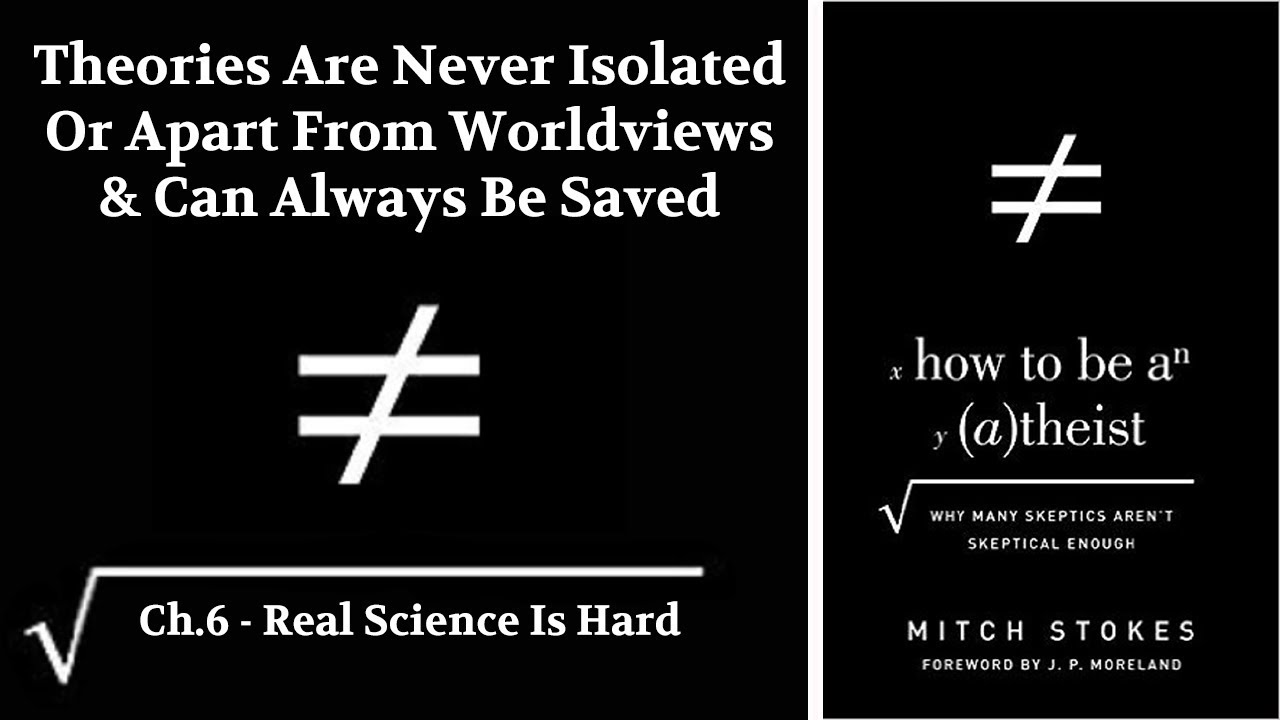 Theories Are Never Isolated Or Apart From Worldviews & Can Always Be ...
