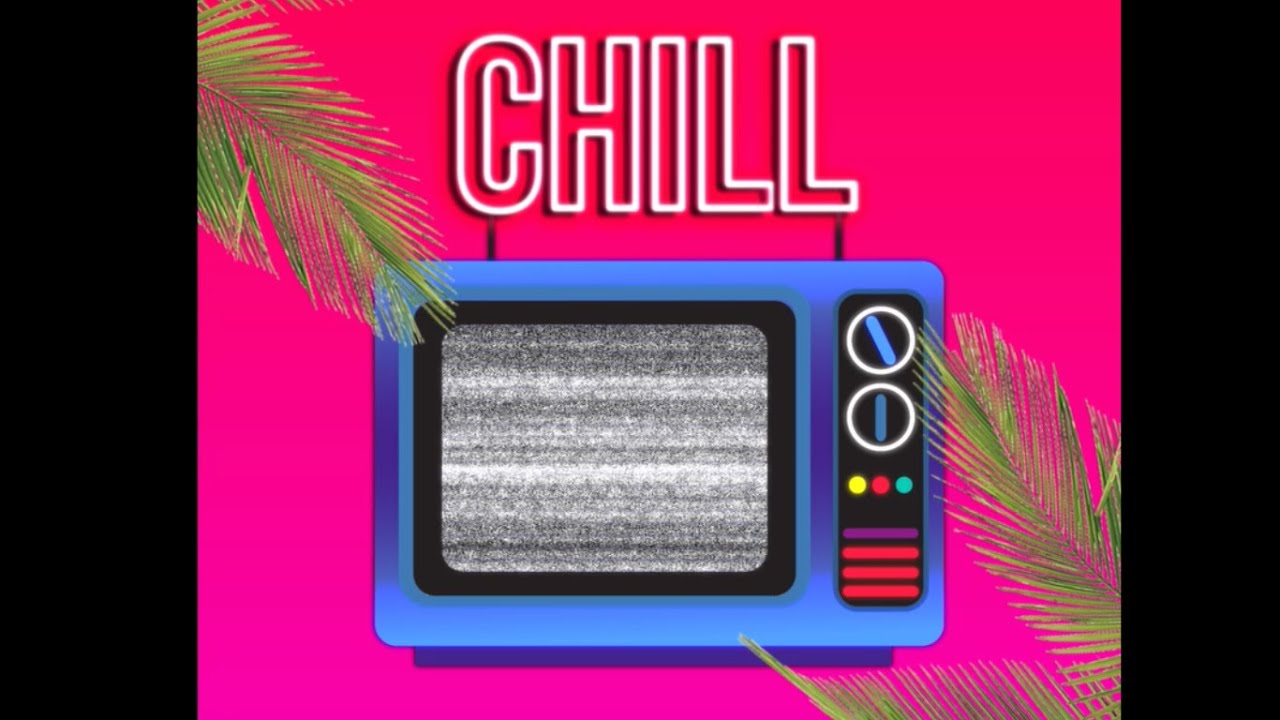 CHILL. - YouTube