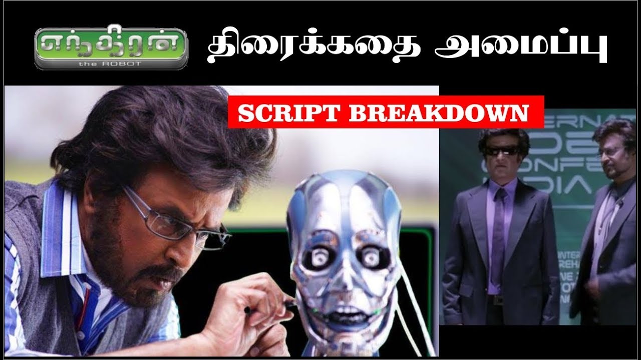 எந்திரன் | Enthiran (2010) movie screenplay Breakdown in Tamil ...