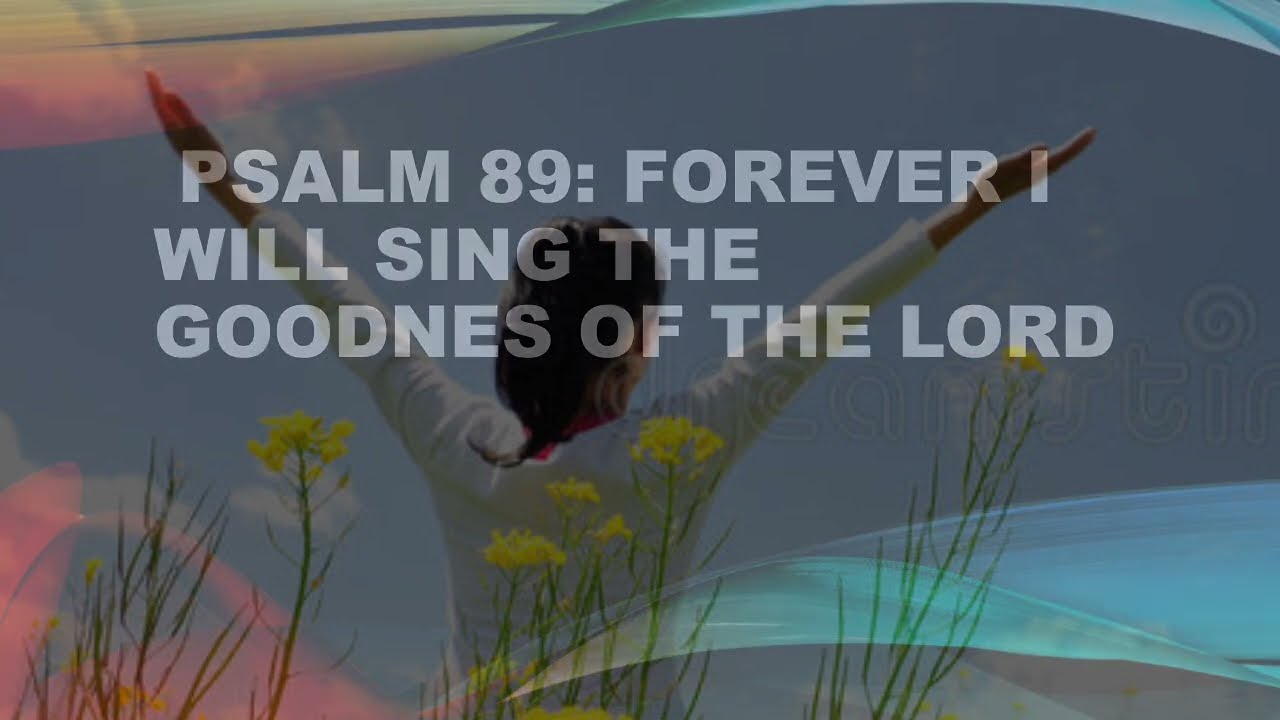 PSALM 89: FOREVER I WILL SING THE GOODNESS OF THE LORD ( Chant ) Narcy ...