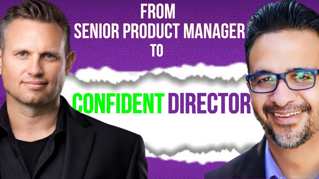 From "STUCK" Senior Product Manager to CONFIDENT Director and Beyond ...
