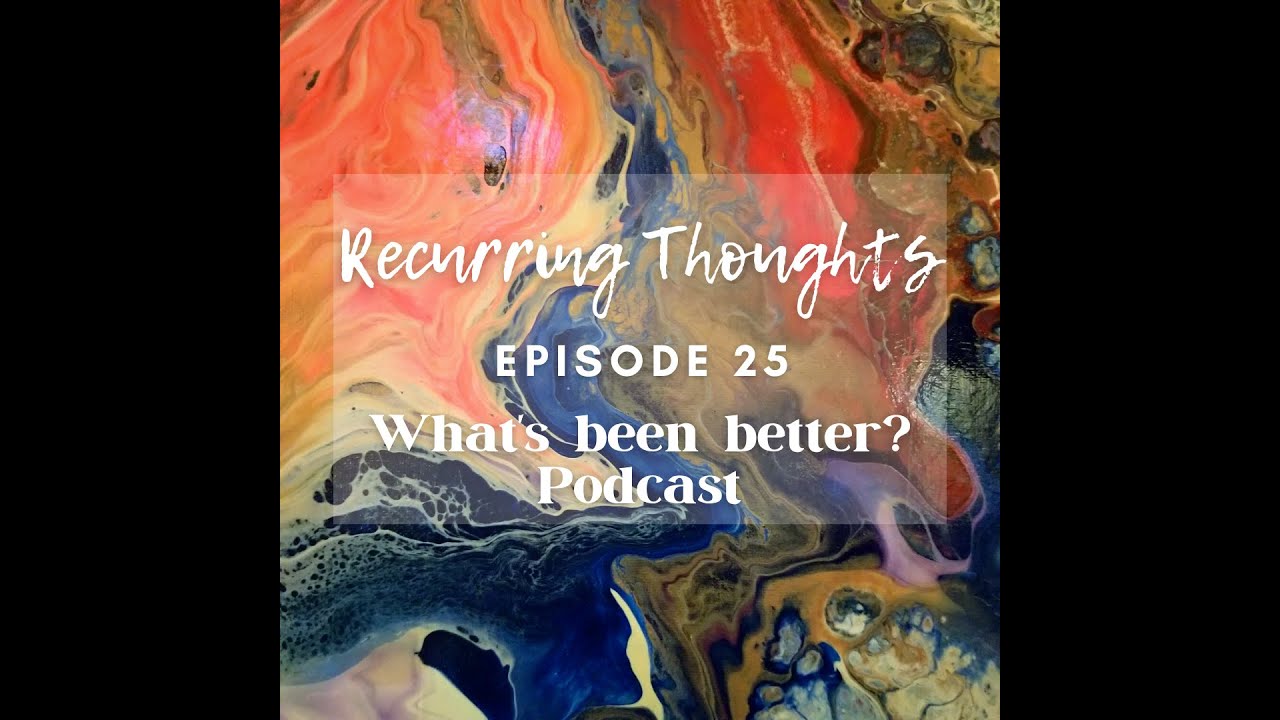 Ep. 25: Recurring Thoughts | #whatsbeenbetterpodcast - YouTube
