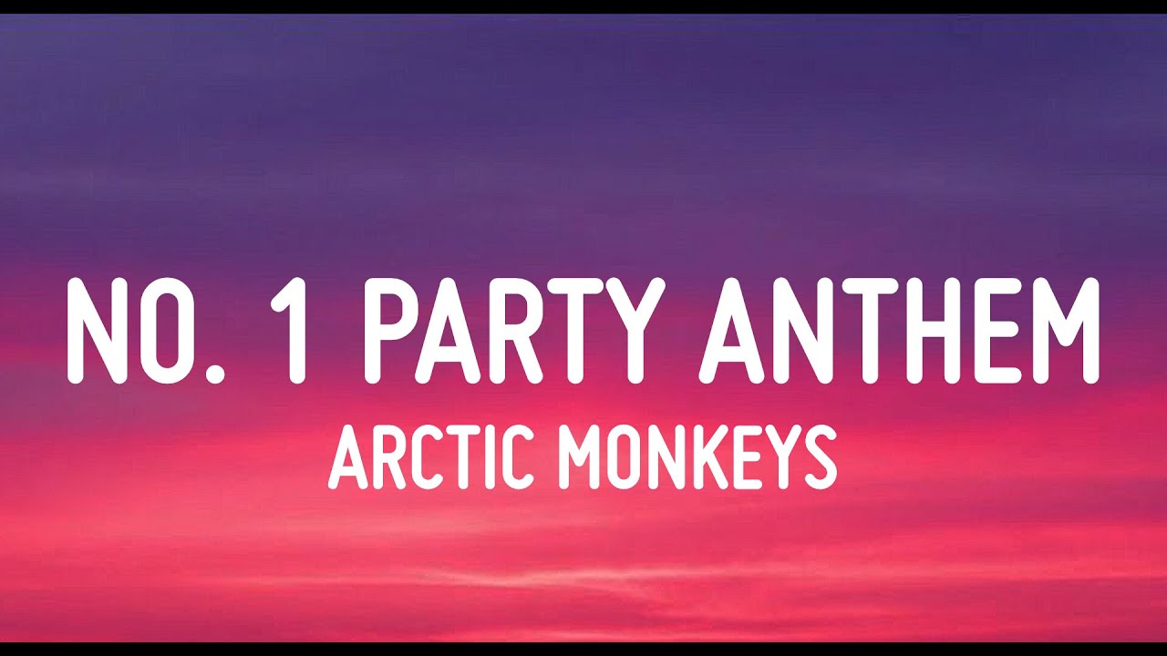 Arctic Monkeys - No.1 Party Anthem (Lyrics) - YouTube