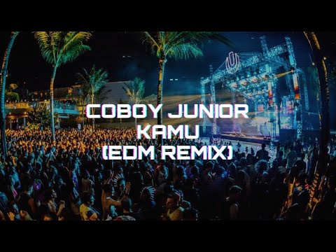 KAMU (EDM REMIX) - Coboy Junior Cover | EDM Indonesia Remix