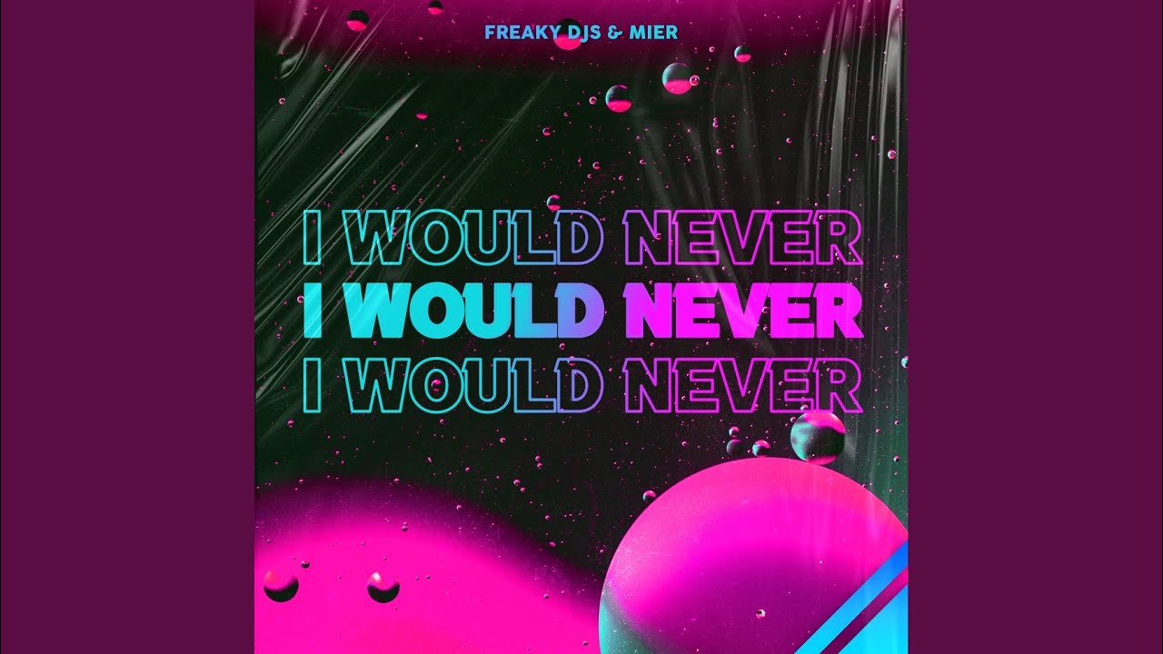 I Would Never - YouTube