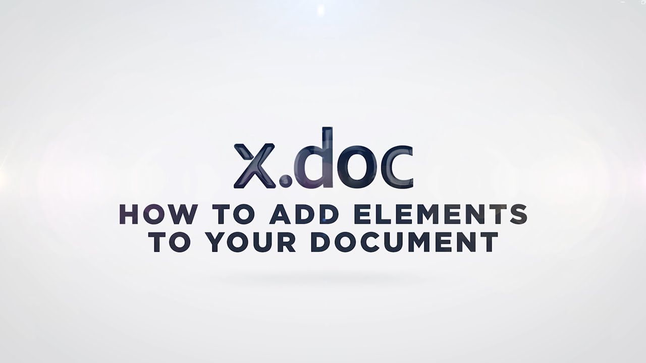 Introducing x.doc: How to add elements to your document - YouTube