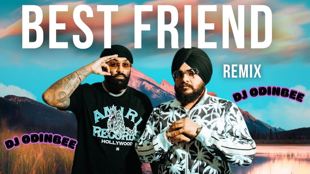 BEST FRIEND REMIX DJ ODINBEE X CHANI NATTAN X INDERPAL MOGA REMIX - YouTube