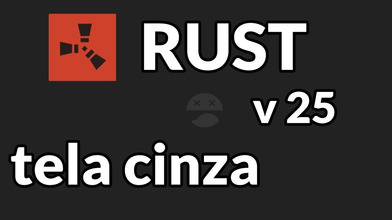 Como resolver tela cinza e tela preta no Rust v25 - YouTube
