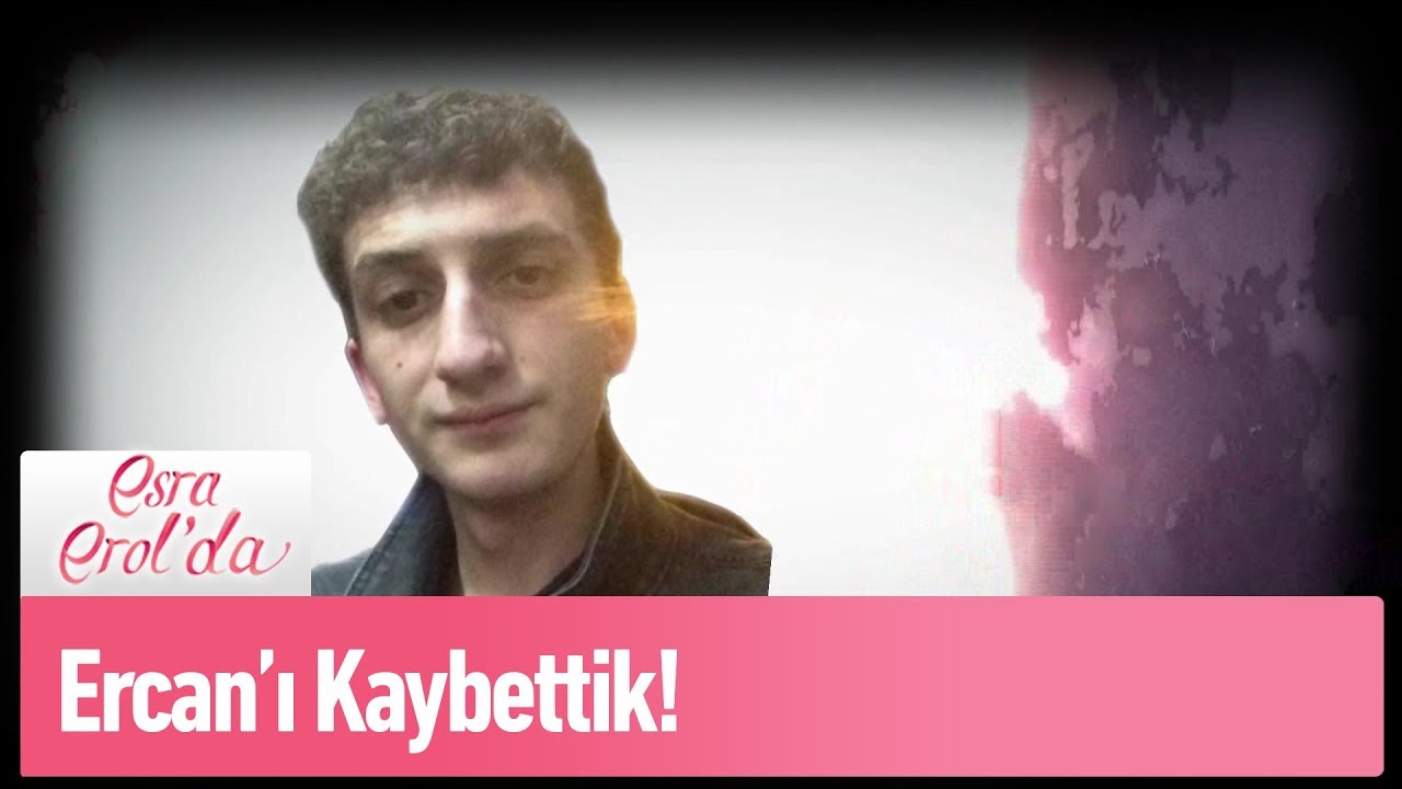 33 gündür kayıp olan Ercan'ı kaybettik! - Esra Erol'da 11 Mart 2019 - YouTube