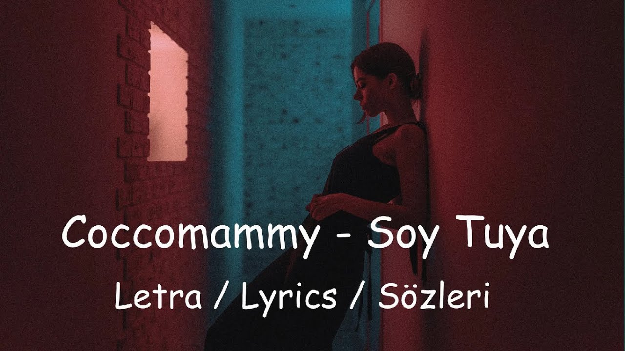 Coccomammy - Soy tuya (Letra / Lyrics / Sözleri) - YouTube