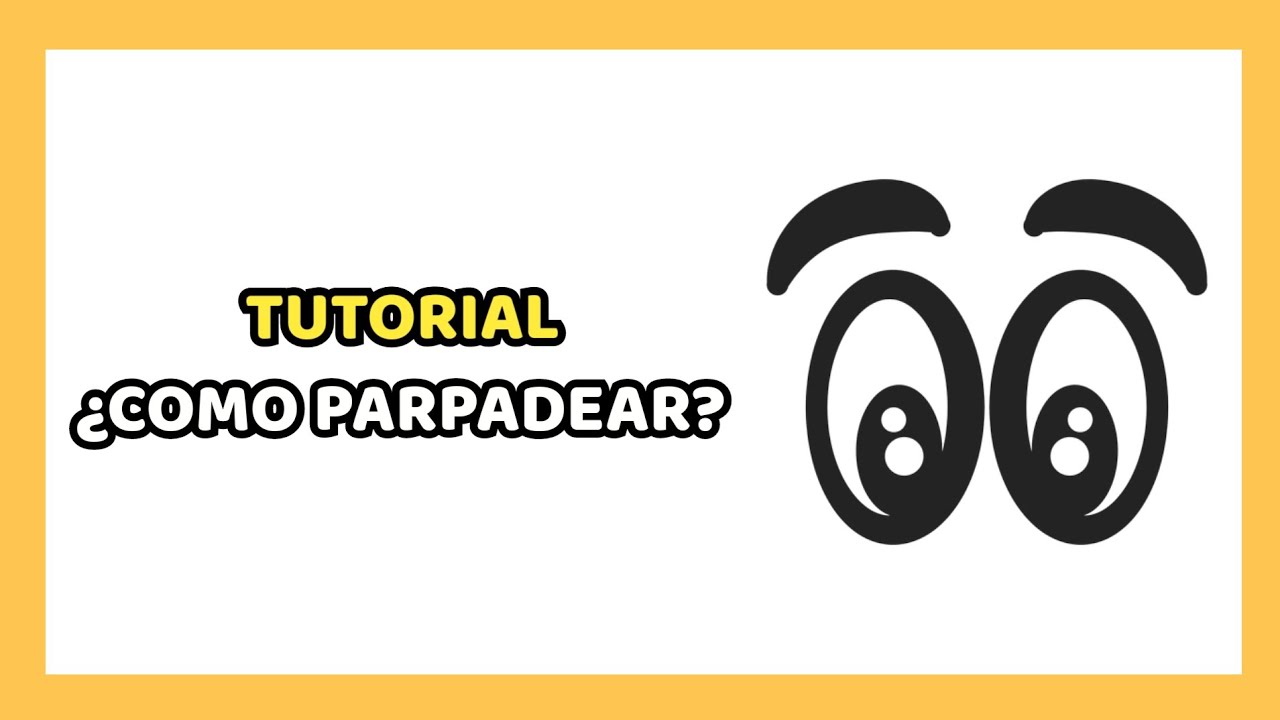 El TUTORIAL que NECESITAS en tu VIDA: ¿Cómo parpadear? - YouTube