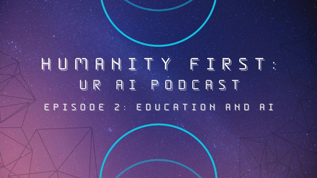 Revolutionizing Education with AI: Humanity First | UR AI Podcast ...