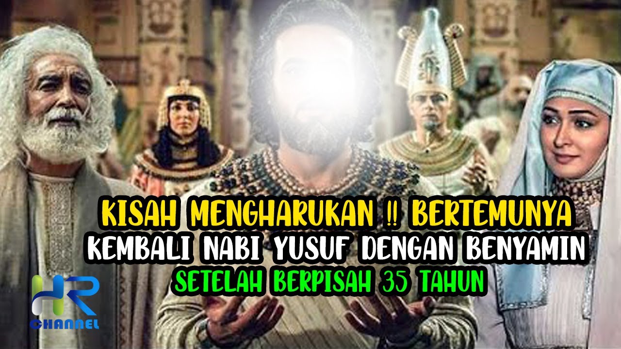 Kisah Nabi Yusuf Kembali Bertemu Dengan Benyamin - YouTube