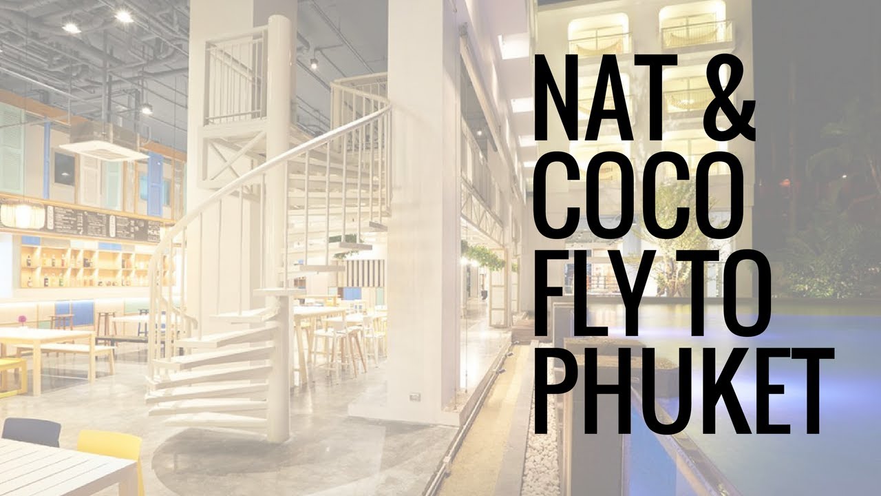 Nat & Coco Fly to Phuket | The Nat & Coco Show Ep. 12 - YouTube