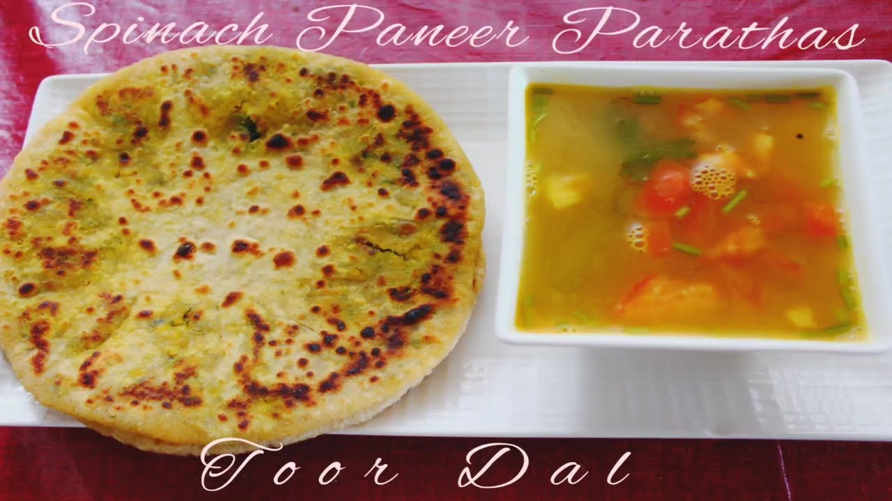 Palak Paneer Paratha &Toor dal | Spinachpaneer Flatbread & tur dal ...