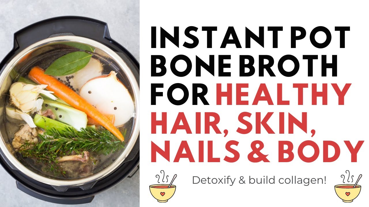 Quick & Easy Instant Pot Bone Broth for Healthy & Glowing Hair, Skin ...