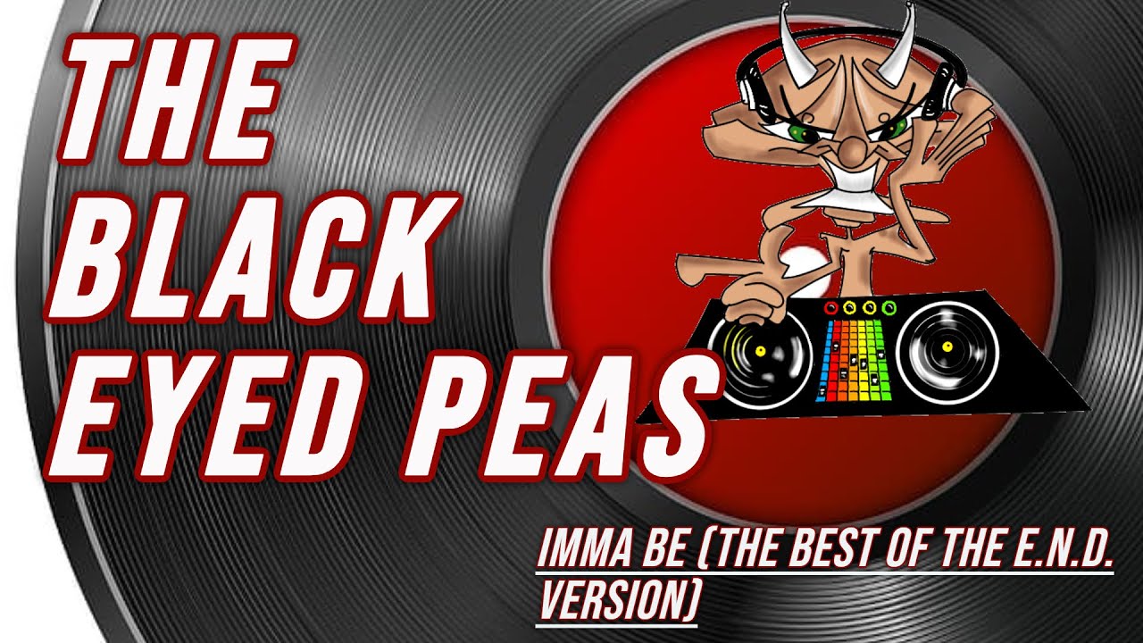 The Black Eyed Peas | Imma Be (The Best Of The E.N.D. Version) - YouTube