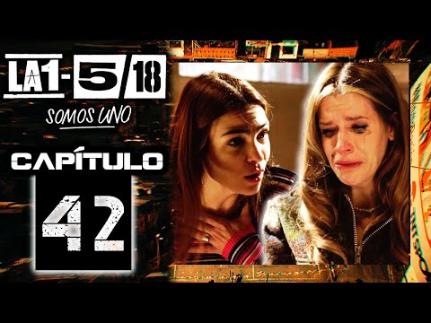 La 1-5/18 Somos Uno - Capítulo 42