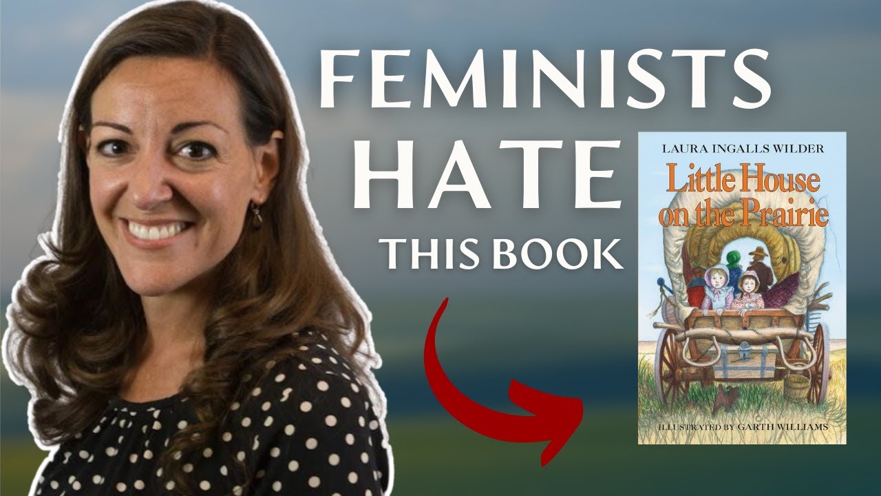 Feminism, Complementary Roles and Laura Ingalls Wilder | Dr. Susan ...