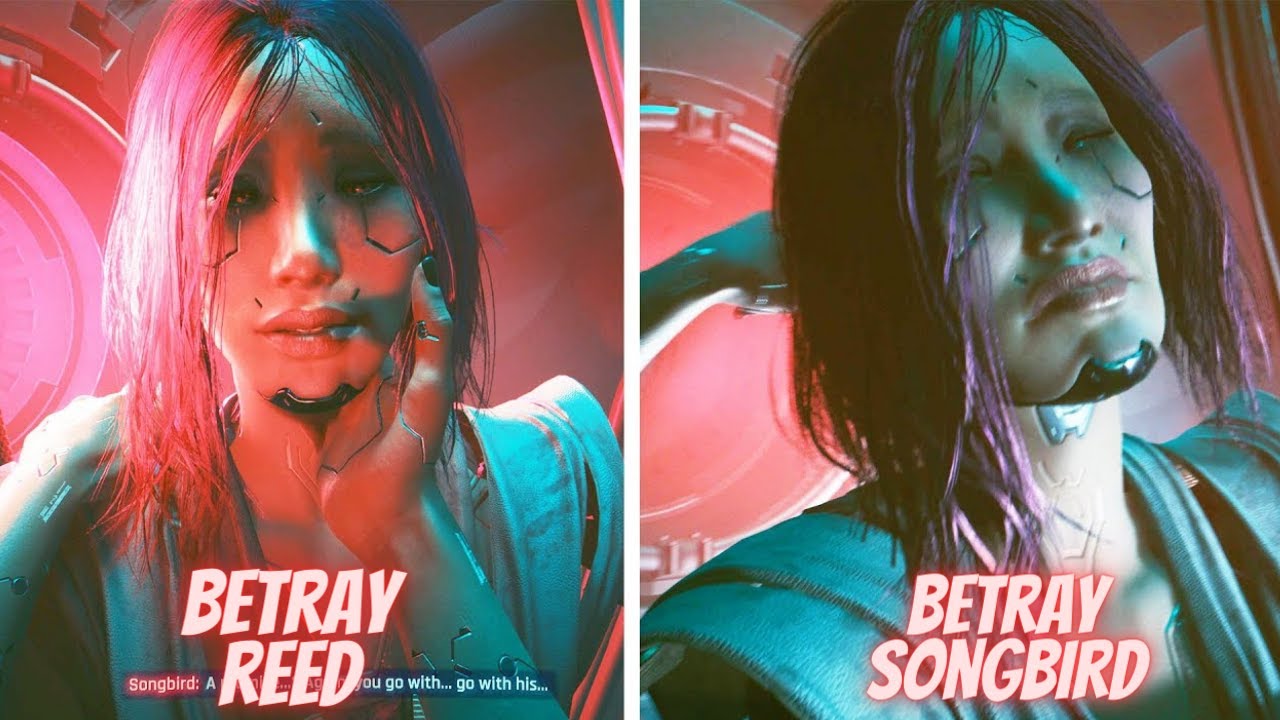 Betray Reed Or Betray Songbird in Cyberpunk Phantom Liberty - YouTube