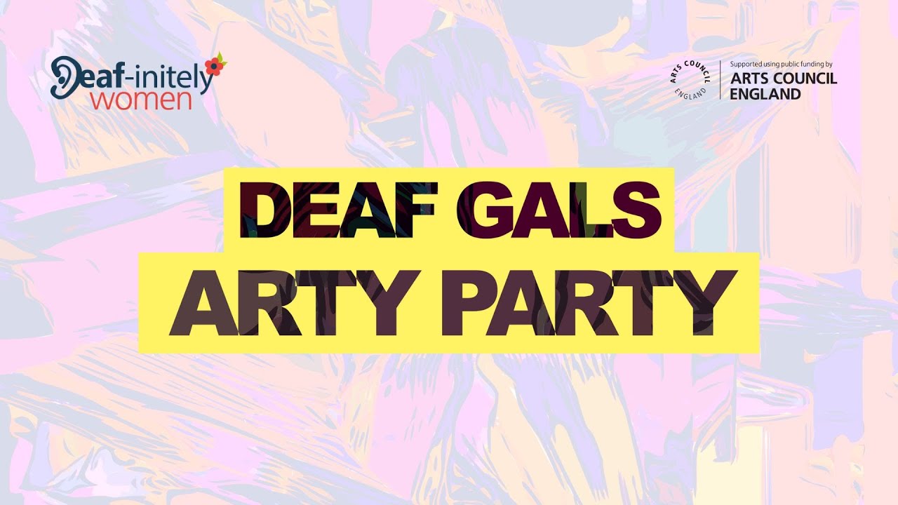 Deaf Gals Arty Party - showcase - YouTube