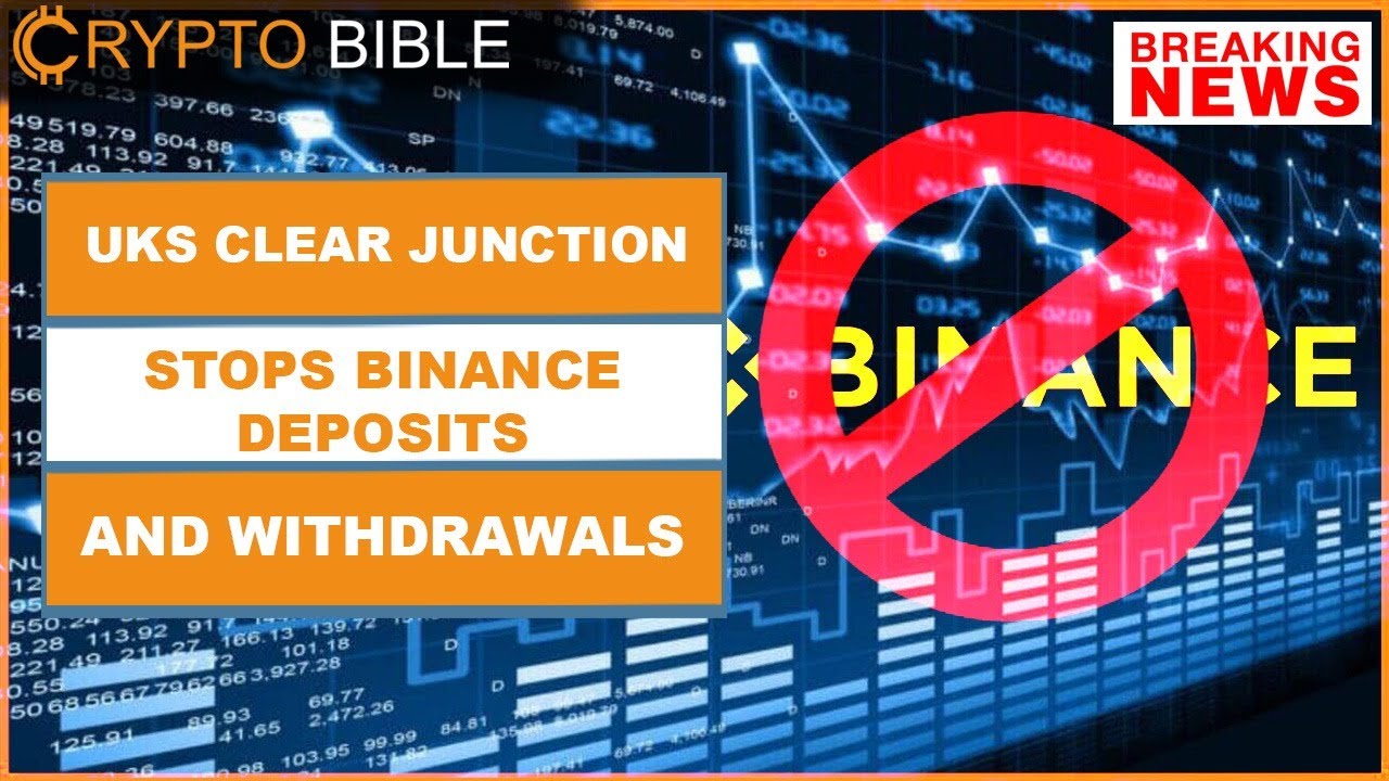 UK'S CLEAR JUNCTION STOPS BINANCE DEPOSITS AND WITHDRAWALS - YouTube