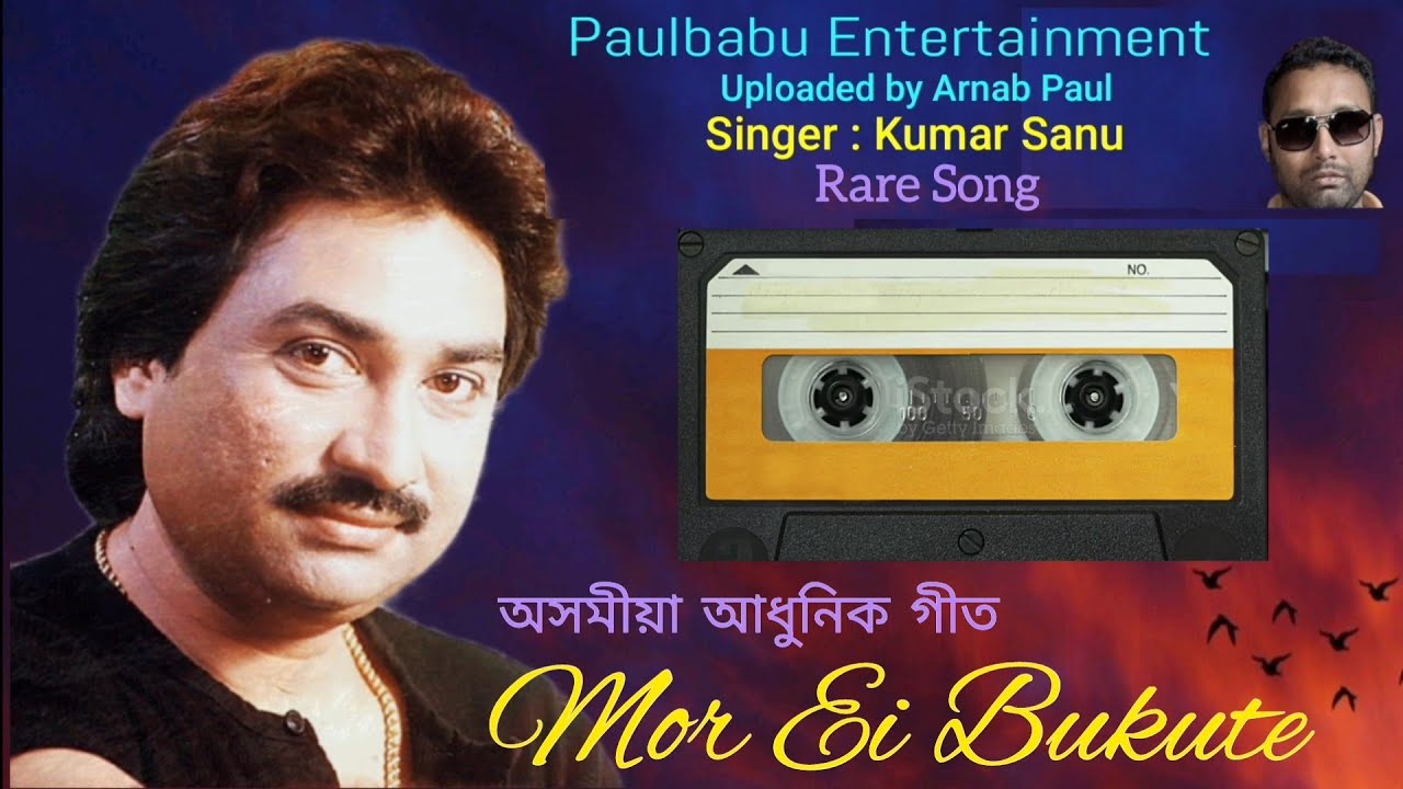 Mor Ei Bukute | Kumar Sanu Assamese Modern Song | Rate Song | Paulbabu ...