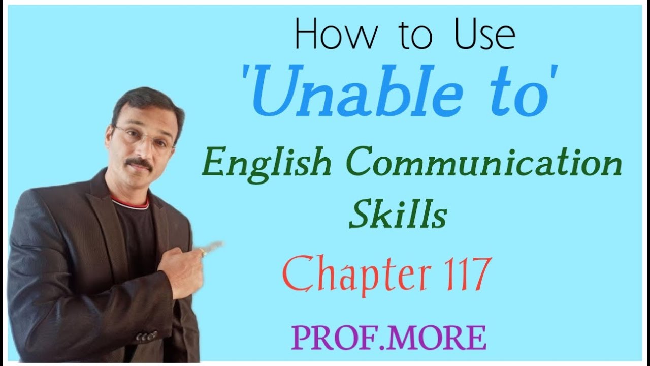 PROF.MORE /Use of Unable to/Basic Tips for English speaking ...