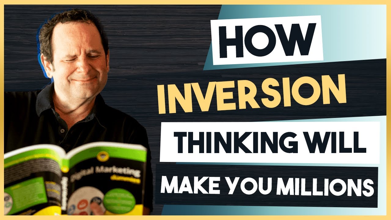 How Inversion Thinking Will Make You Millions - Roland Frasier - YouTube
