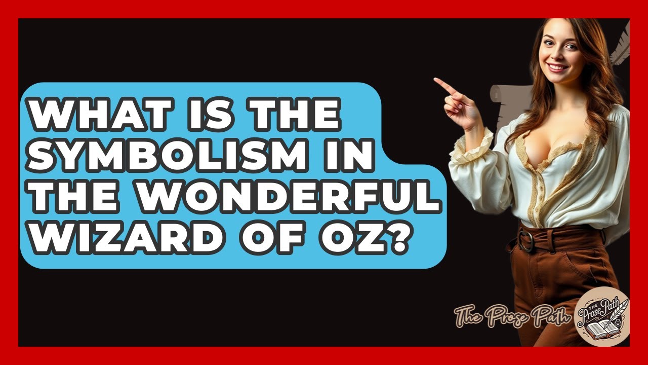 What Is The Symbolism In The Wonderful Wizard Of Oz? - The Prose Path ...