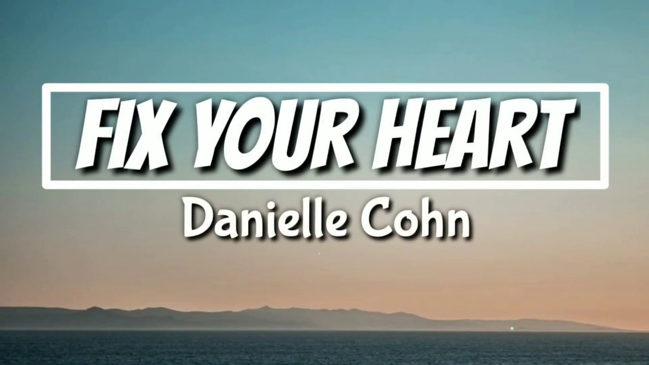 Danielle Cohn - Fix Your Heart Lyrics - YouTube
