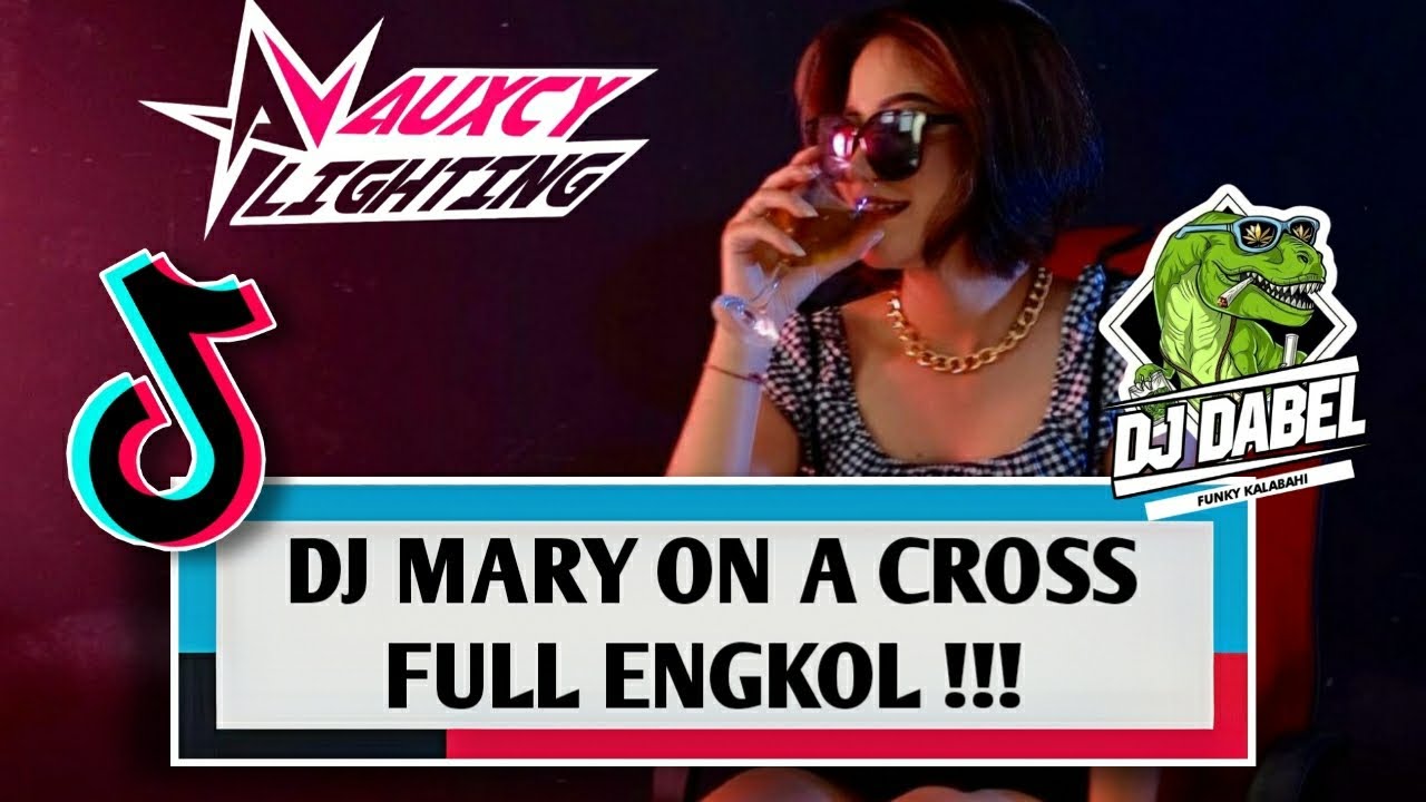 DJ MARY ON A CROSS FULL ENGKOL 🔥 - AUXCY LIGHTING X DJ DABEL ( FUNKY ...