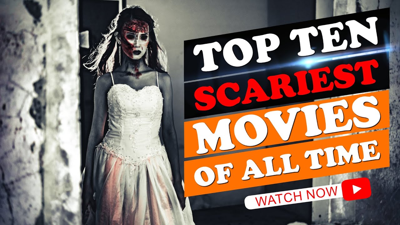 Top 10 Scariest Movies of All Time - YouTube