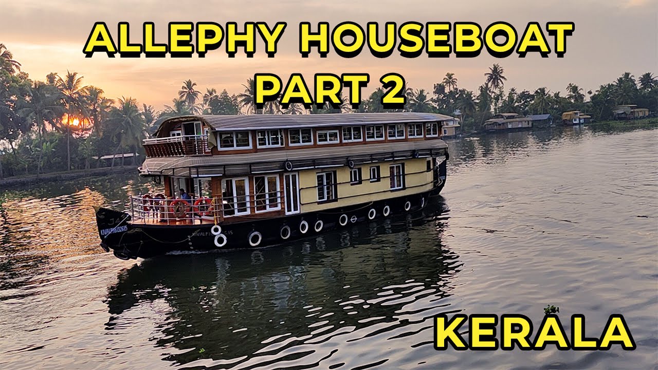 Alleppey Houseboat Part 2|Best Places to Visit in Kerala’s Backwater ...