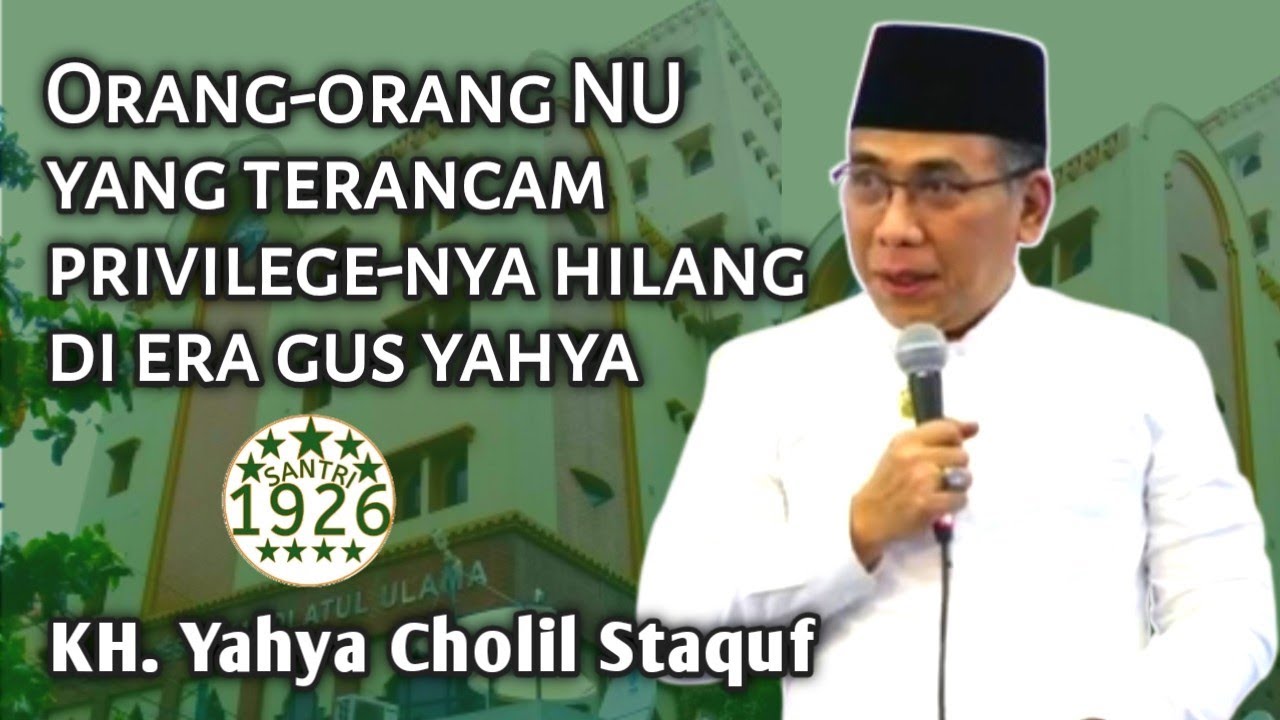 Orang-Orang NU yang Terancam Hilang Privilege-nya di Era Gus Yahya | KH ...
