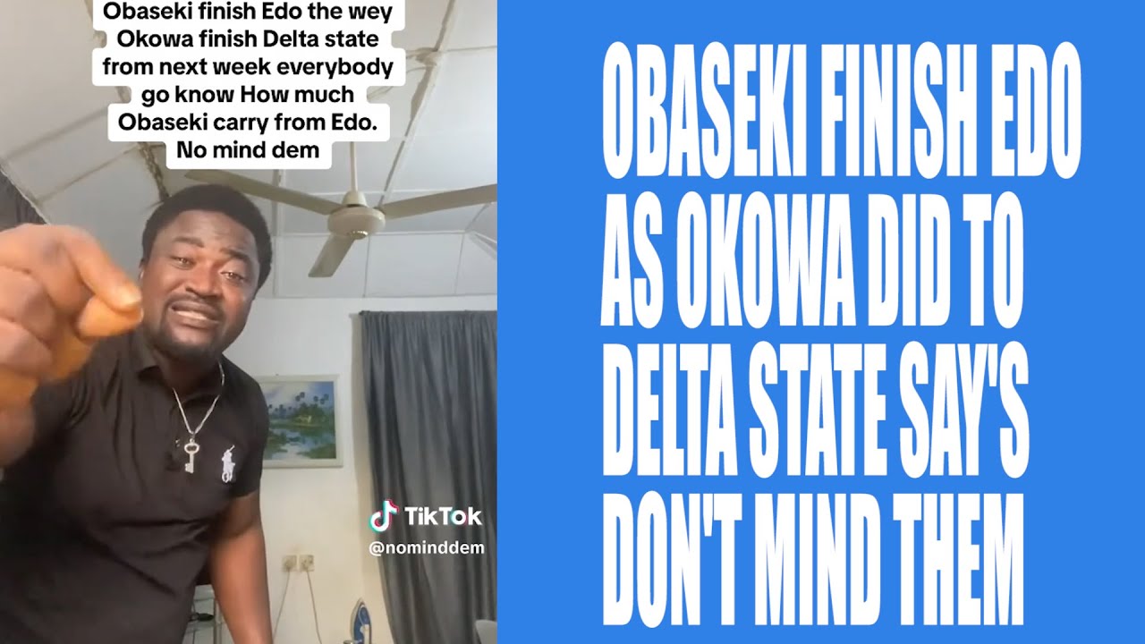OBASEKI FINISH EDO THE WEY OKOWA DID TO DELTA STATE SAY,S NO MIND THEM ...