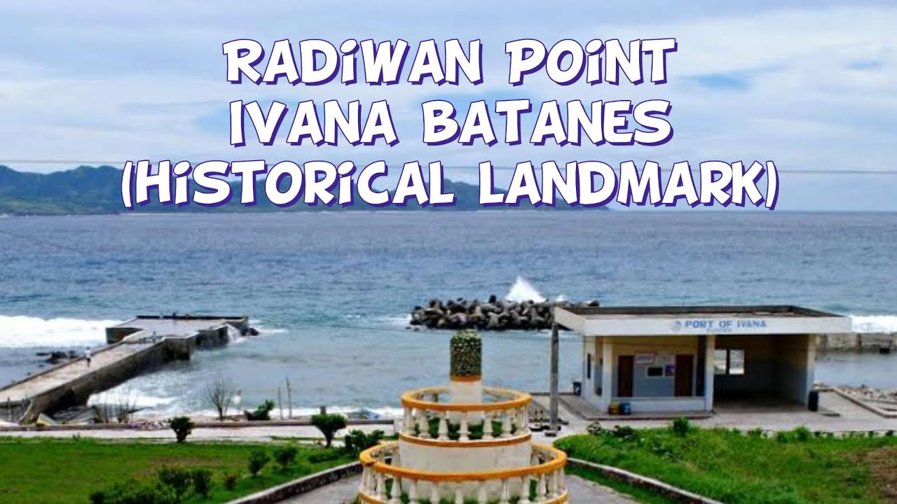 Radiwan Point, Ivana Batanes, Historical Landmark of the Philippines ...
