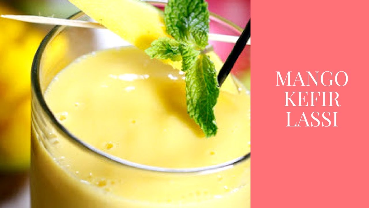 Mango Kefir Lassi - YouTube