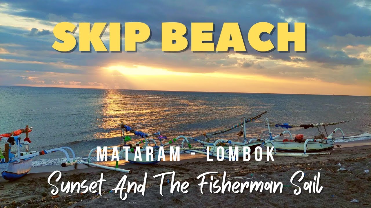 Pantai Skip Mataram dan Indahnya Sunset Saat Nelayan Berangkat Berlayar ...