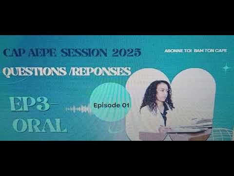 Cap AEPE : Épisode Questions réponses EP3 Oral - YouTube