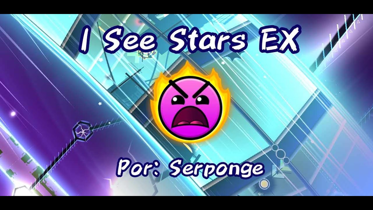 "I SEE STARS EX" 100% Por: Serponge | Geometry Dash | Insane Epico ...